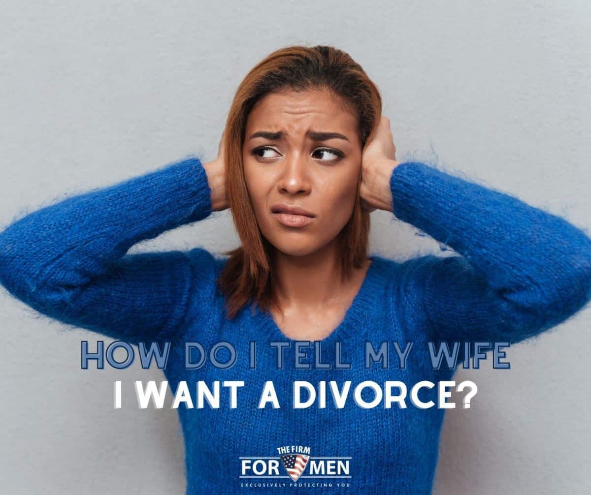 How Do I Tell My Wife I Want a Divorce?