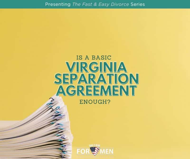 Is a Basic Virginia Separation Agreement Enough?