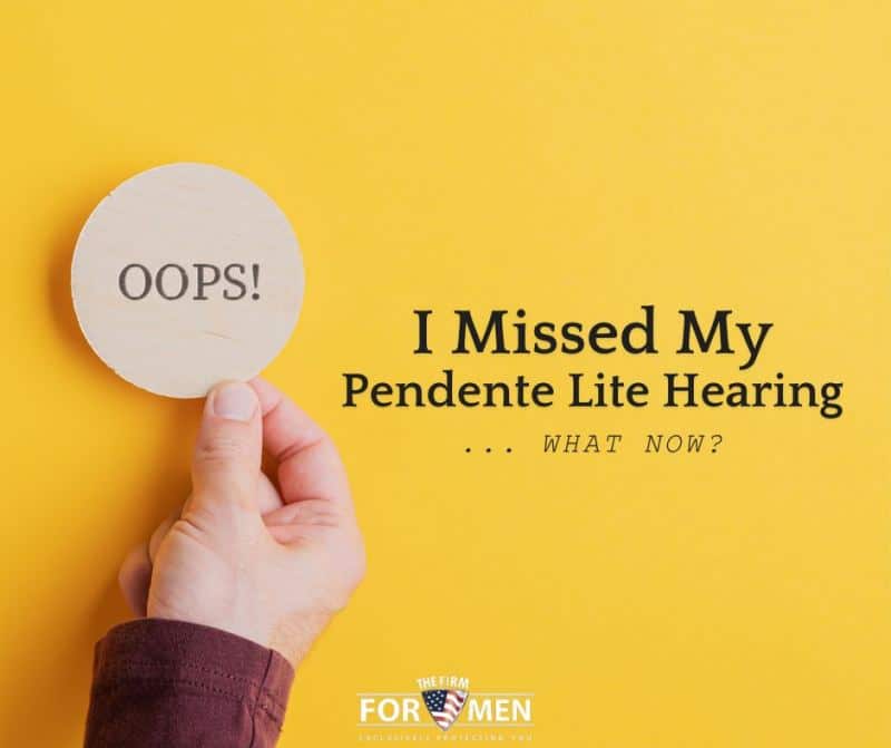 I Missed My Pendente Lite Hearing - What Now?