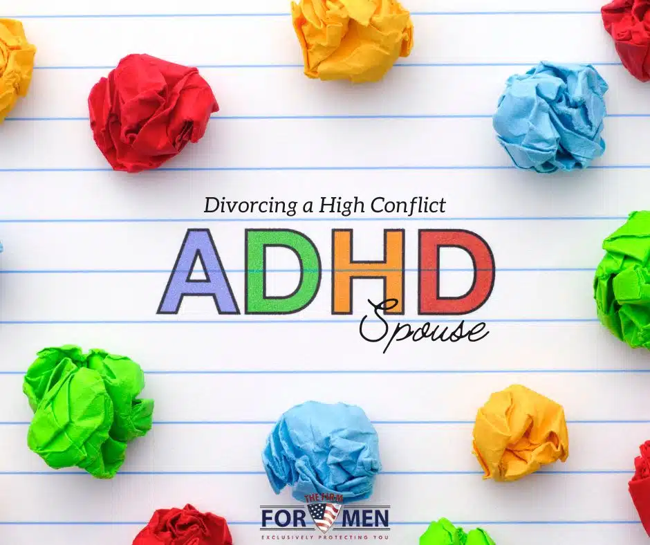 Divorcing a High Conflict ADHD Spouse