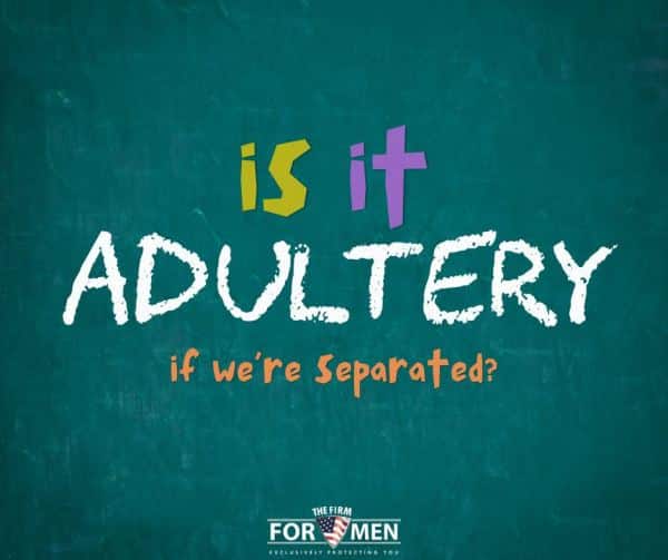 Is it Adultery in Virginia if We're Separated?